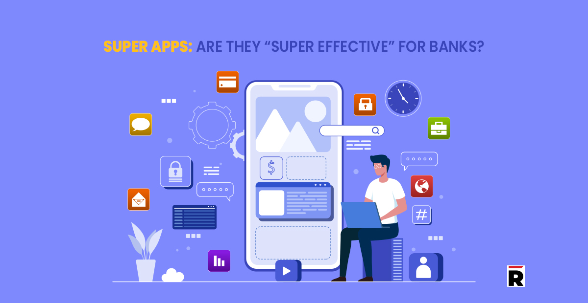 Super Apps: Are They “Super Effective” for Banks?