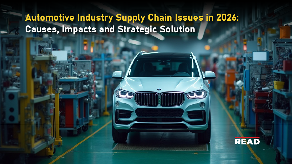 Automotive Industry Supply Chain Issues in 2026: Causes, Impacts and ...