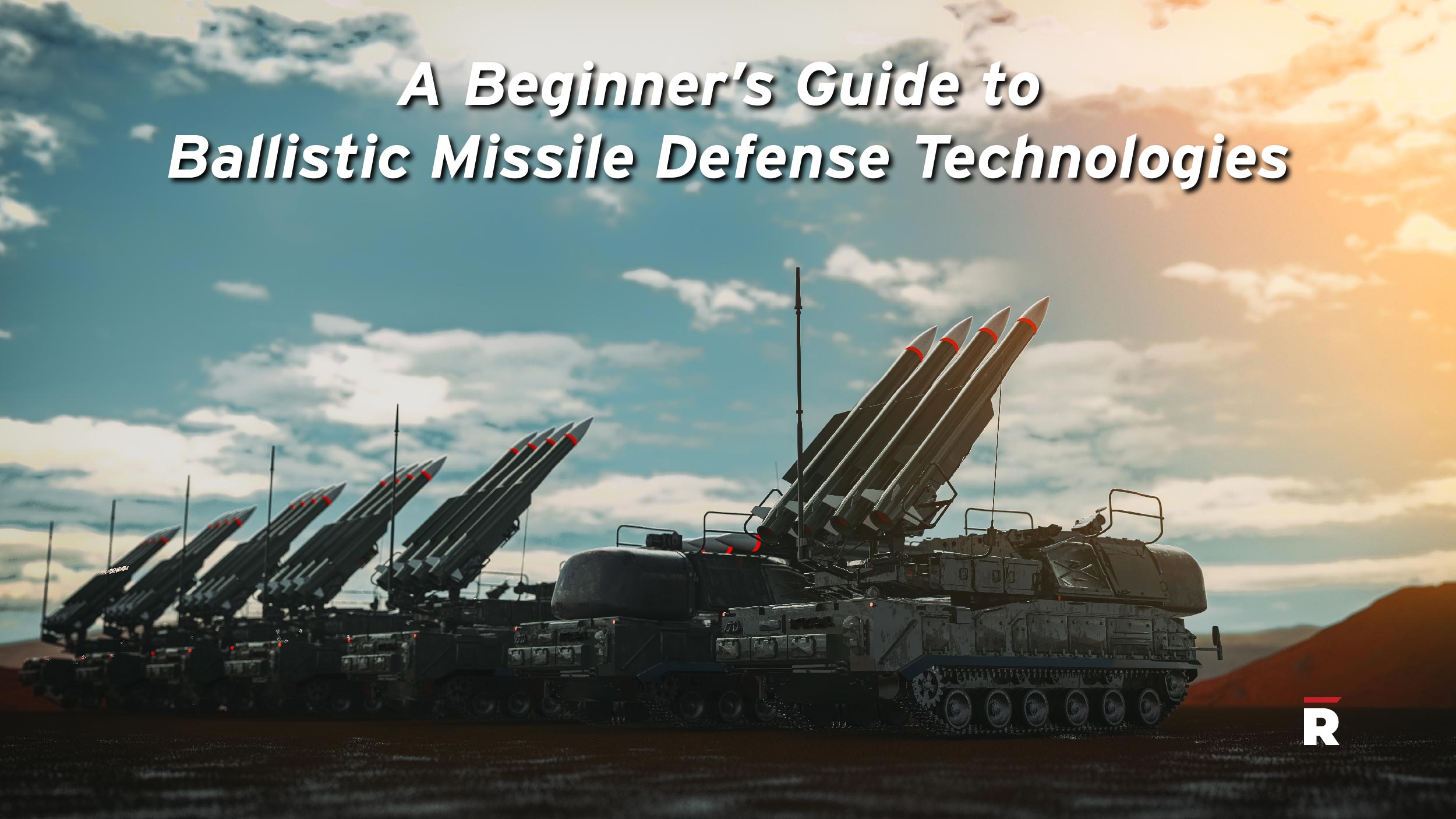 A Beginner's Guide to Ballistic Missile Defense Technologies