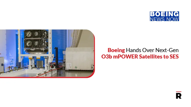 Boeing Hands Over Next-Gen O3b mPOWER Satellites to SES