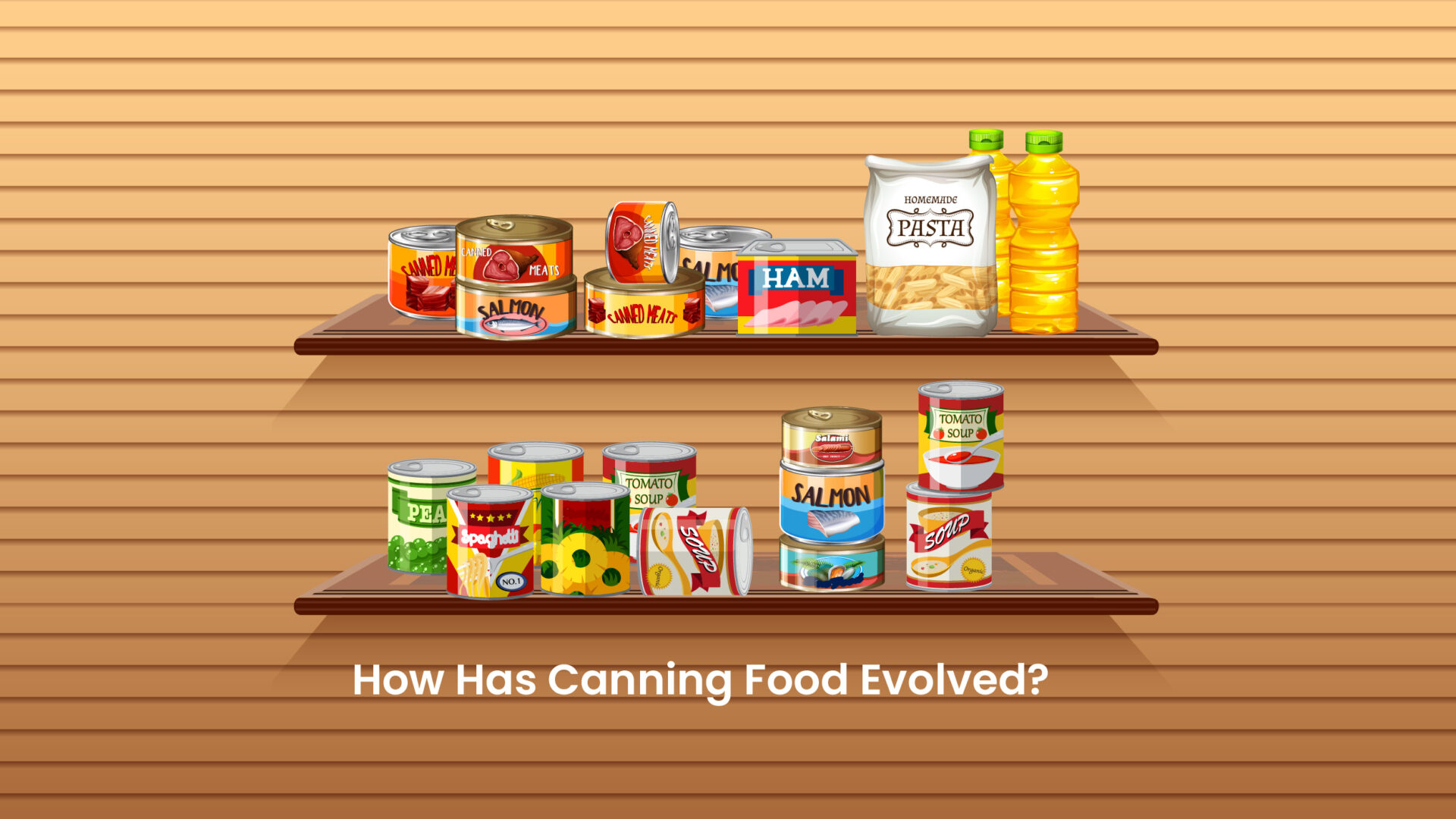 Canned Food - The Why, When, and How of Preserving Food Nutritiously