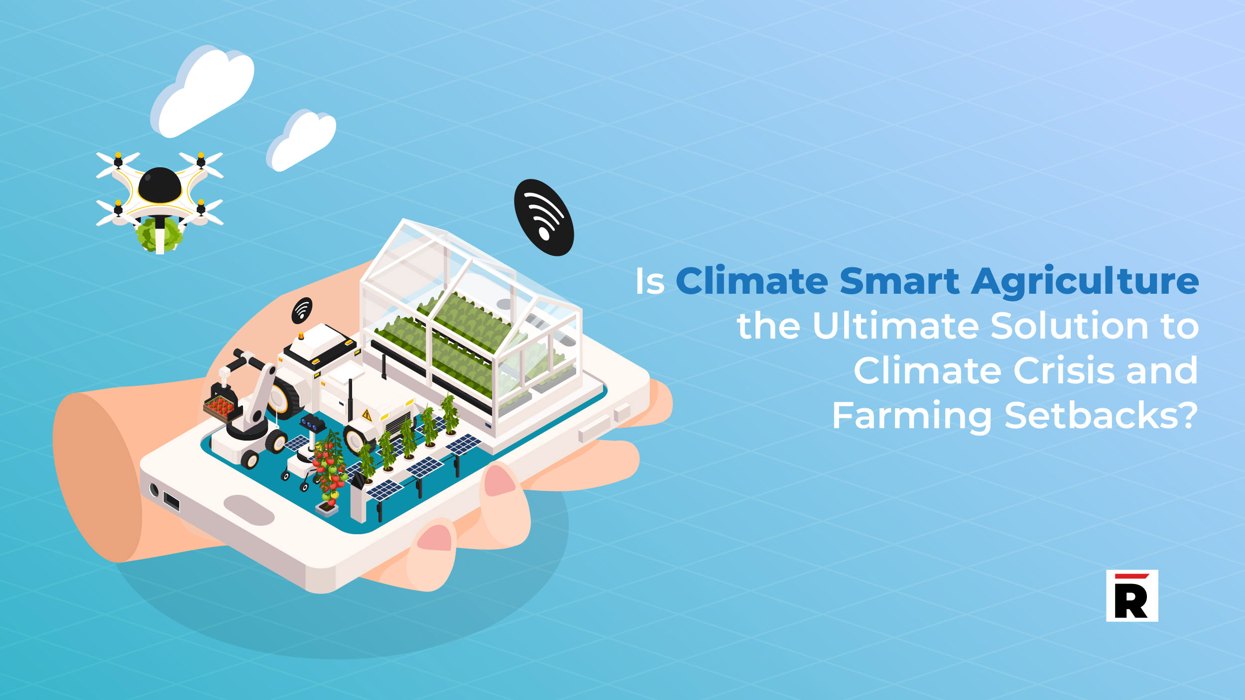 Is Climate Smart Agriculture theUltimate Solution to Climate Crisis ...