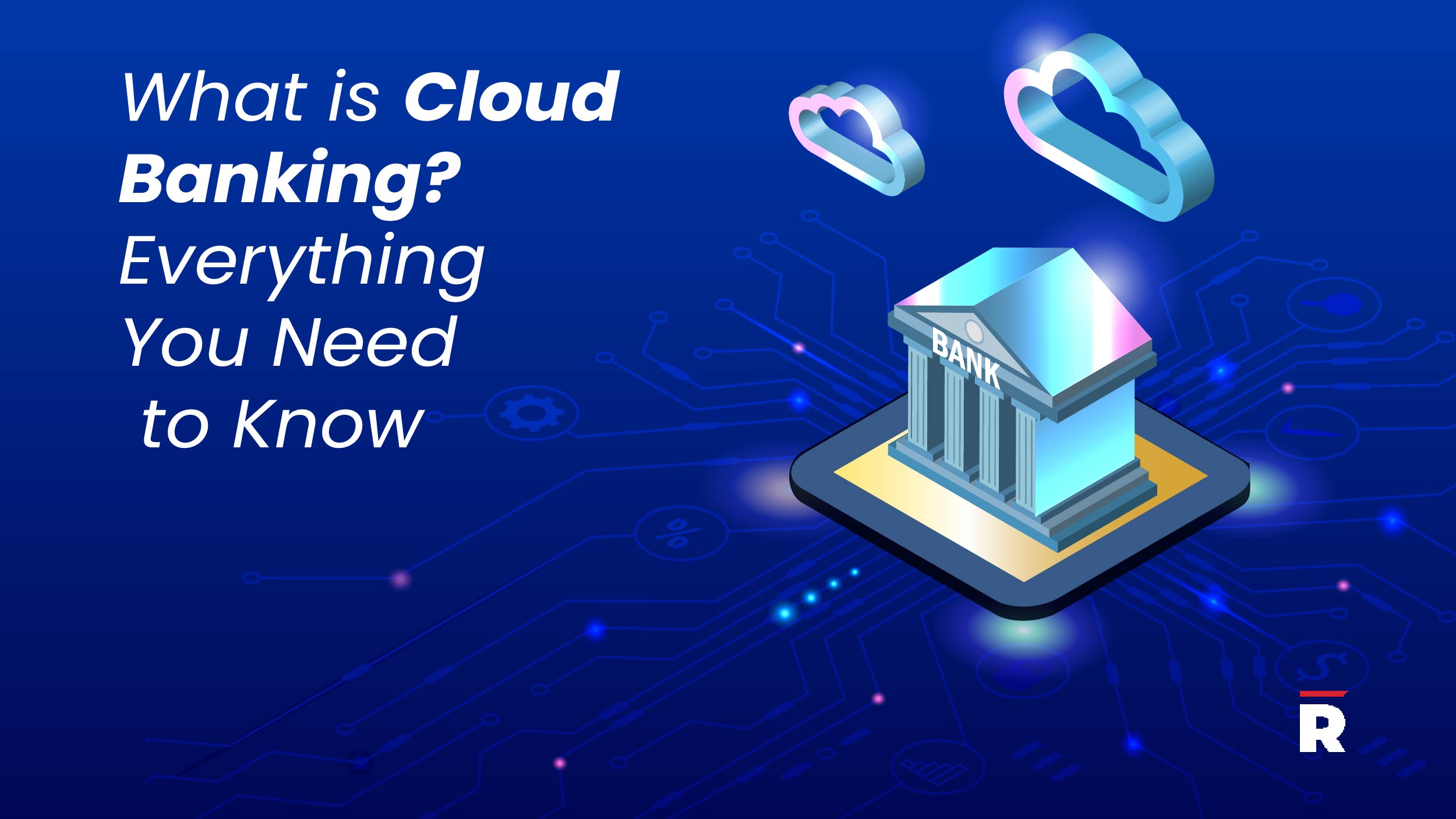 What is Cloud Banking? Everything You Need to Know