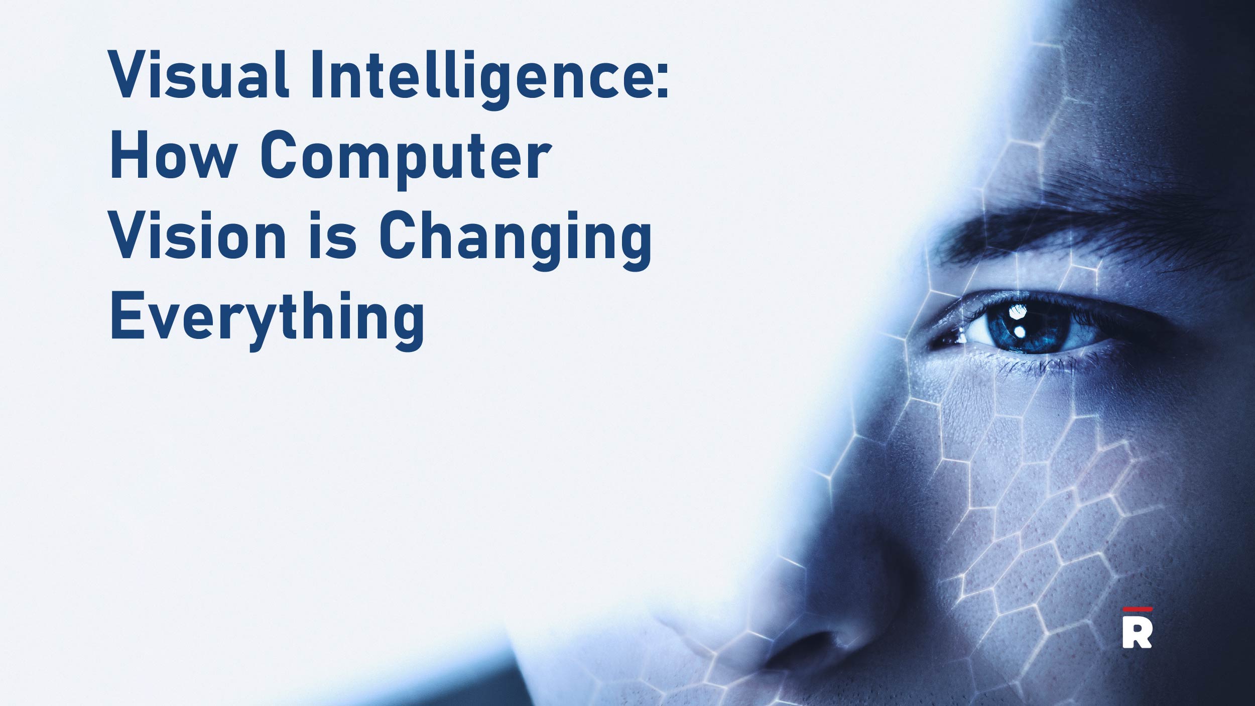 Visual Intelligence: How Computer Vision is Changing Everything