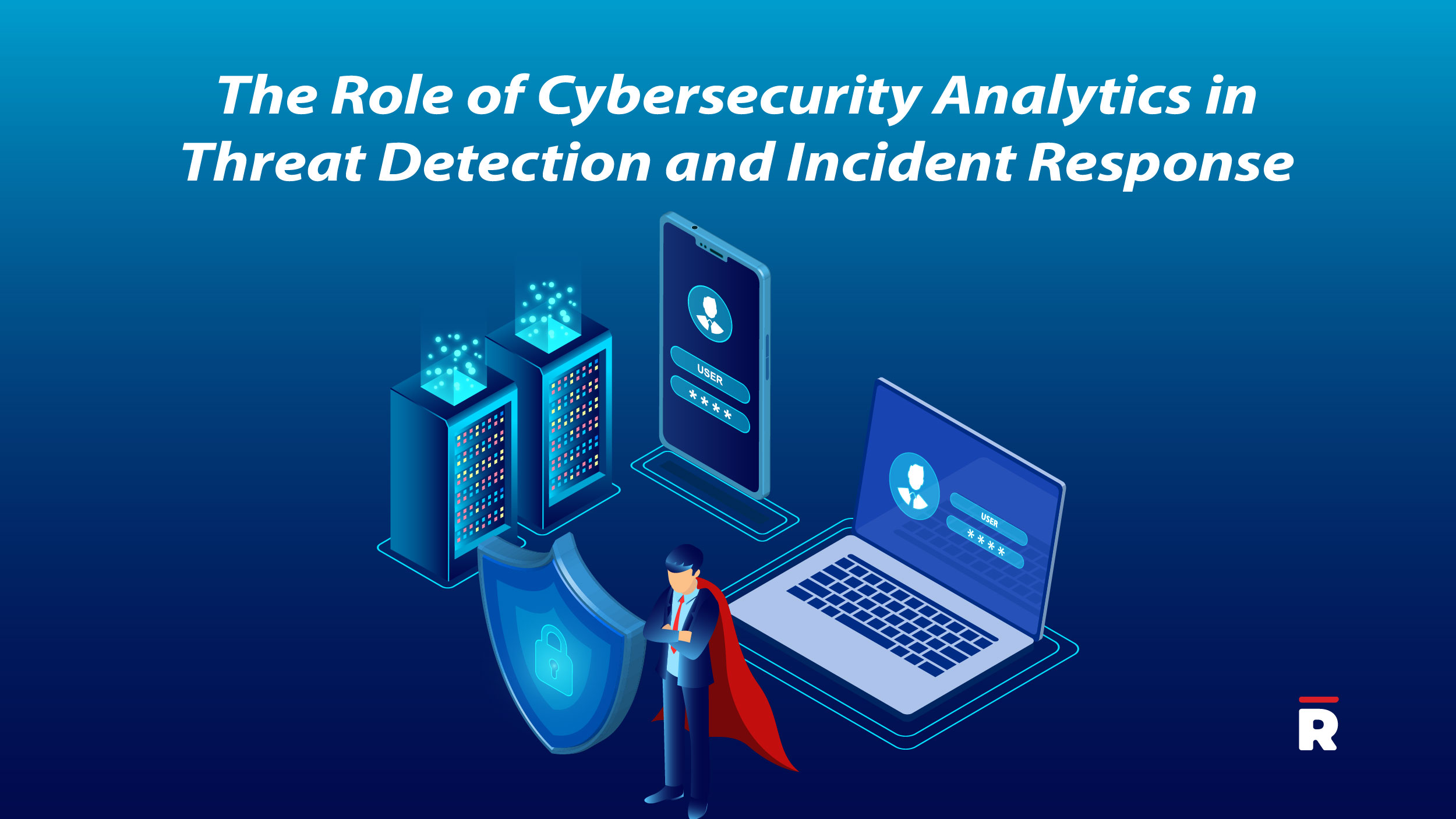 The Role Of Cybersecurity Analytics In Threat Detection And Incident