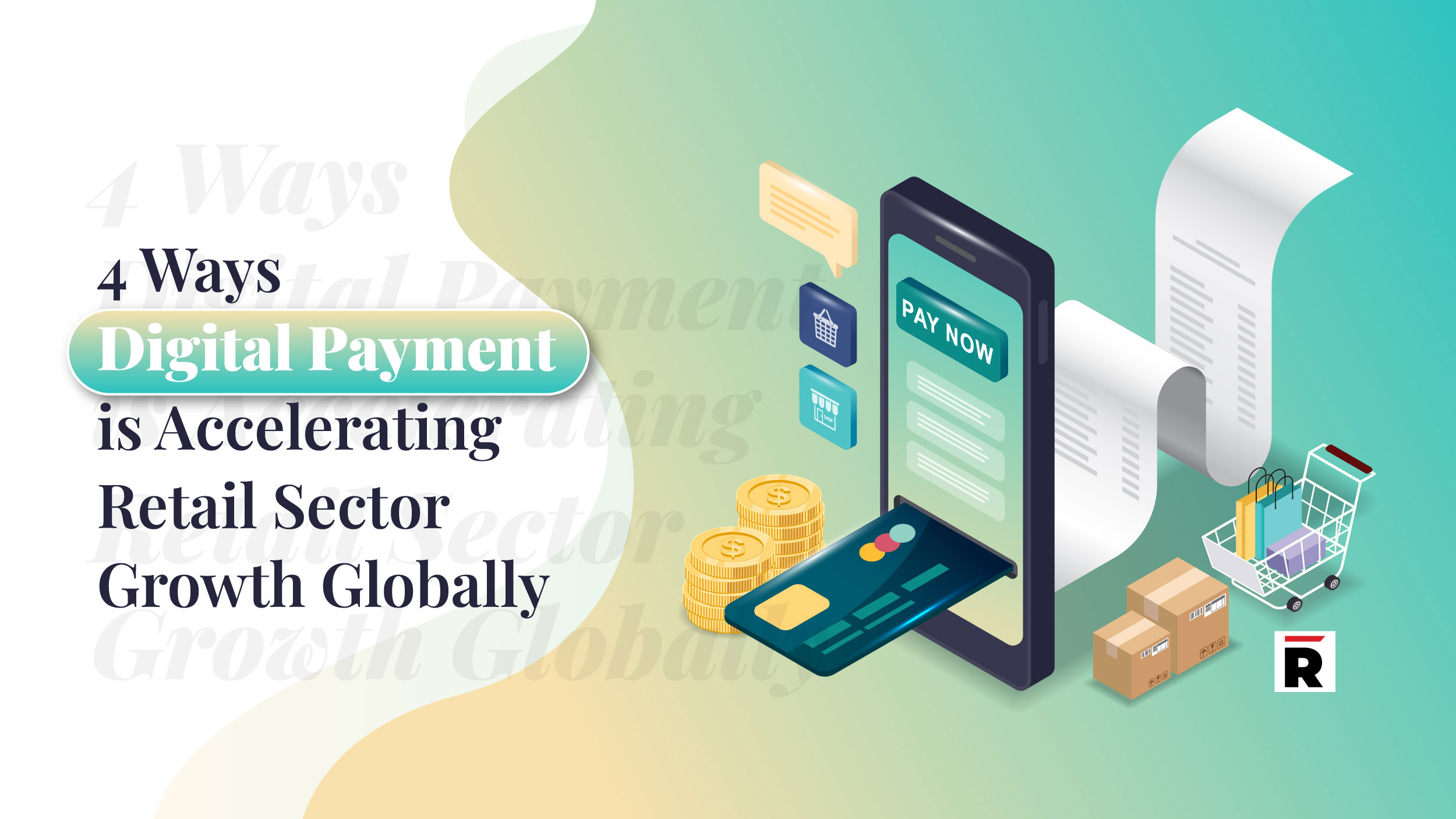 4 Ways Digital Payment is Accelerating Retail Sector Growth Globally