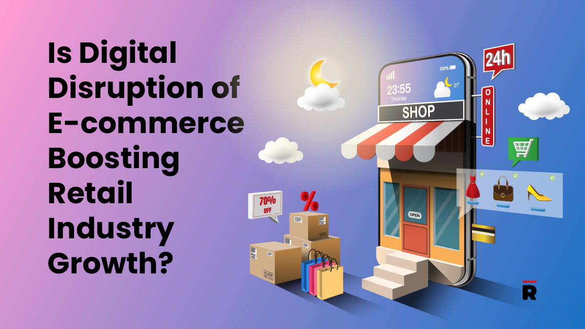 Is Digital Disruption of E-commerce Boosting Retail Industry Growth?