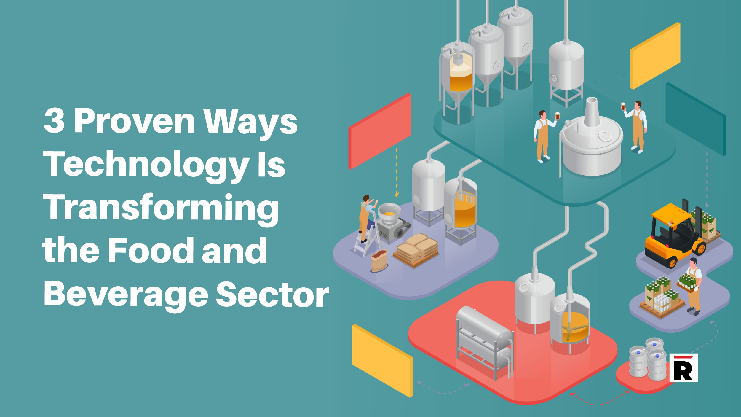 3 Proven Ways Technology Is Transforming the Food & Beverage Sector