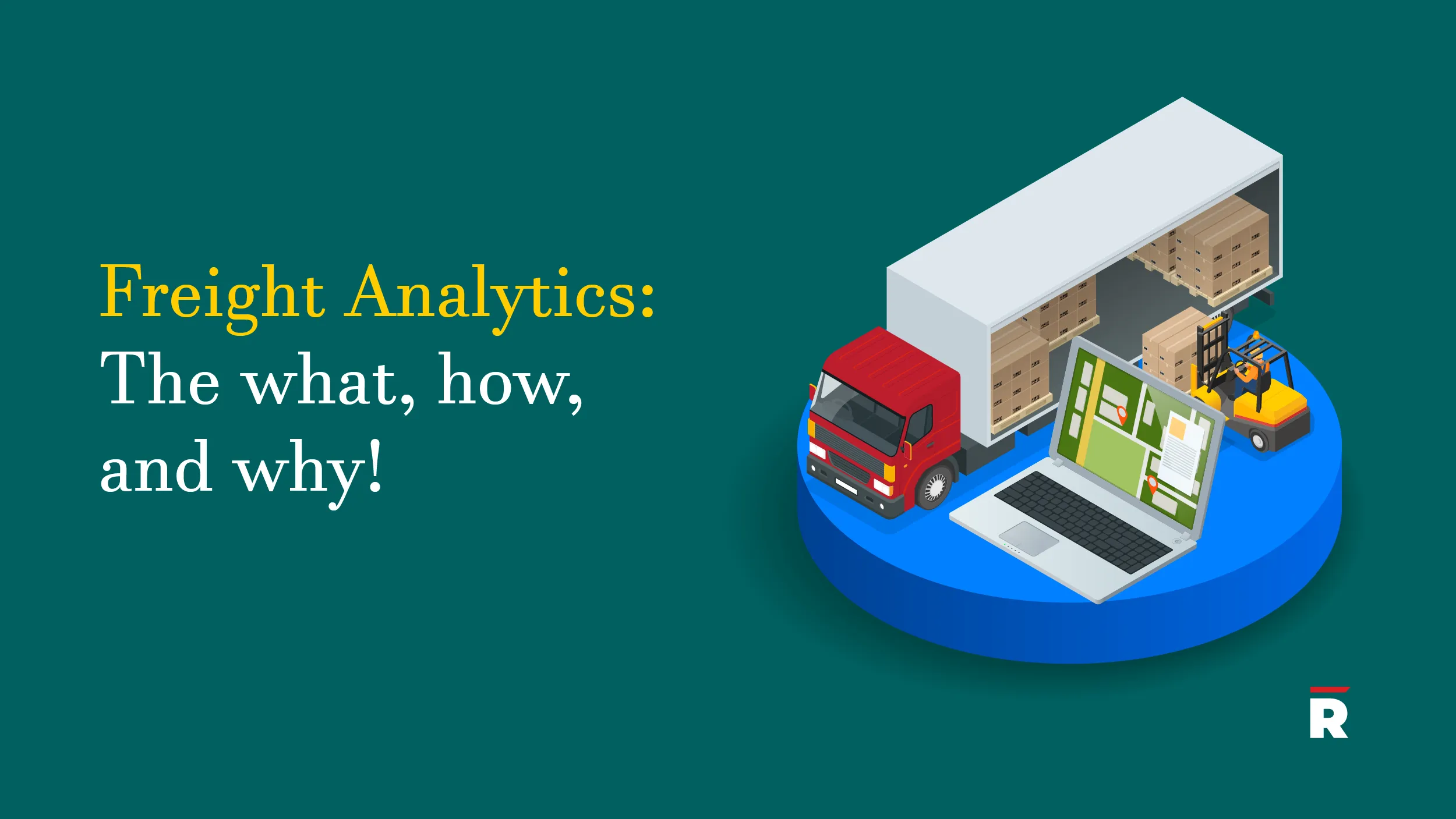 Freight Analytics: The what, how, and why!