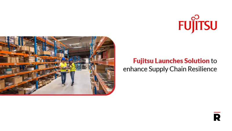 Fujitsu Launches Solution to enhance Supply Chain Resilience