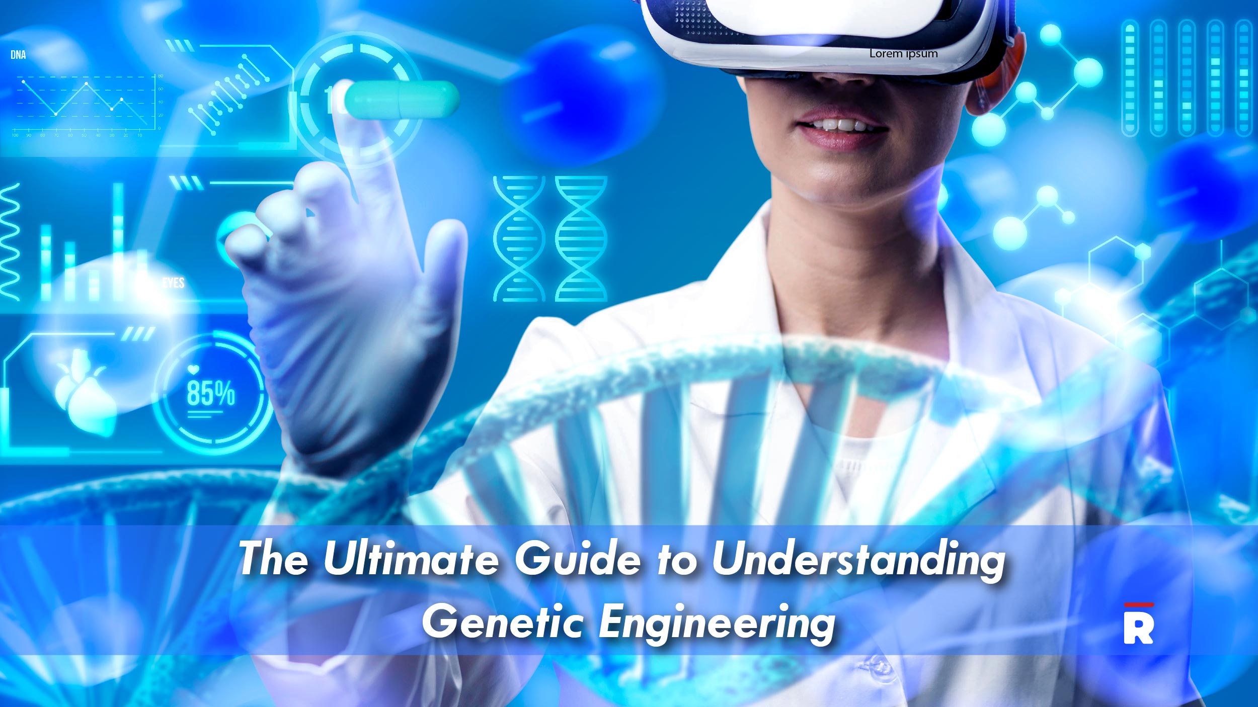 The Ultimate Guide to Understanding Genetic Engineering