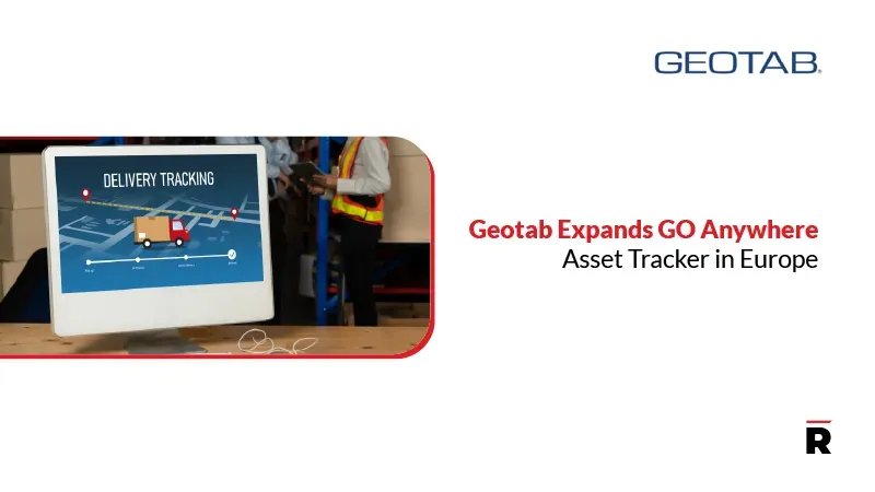 Geotab Expands GO Anywhere Asset Tracker in Europe