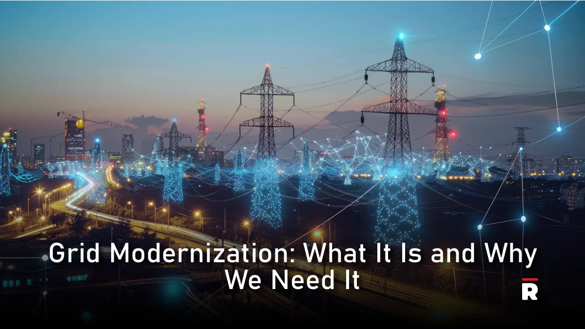 Grid Modernization: What It Is and Why We Need It