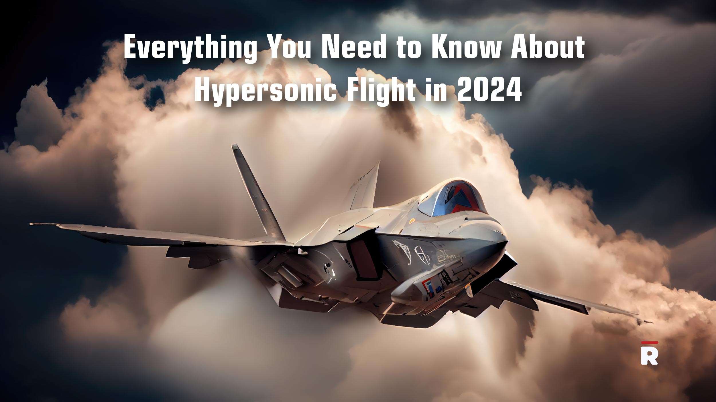 Everything You Need to Know About Hypersonic Flight in 2024
