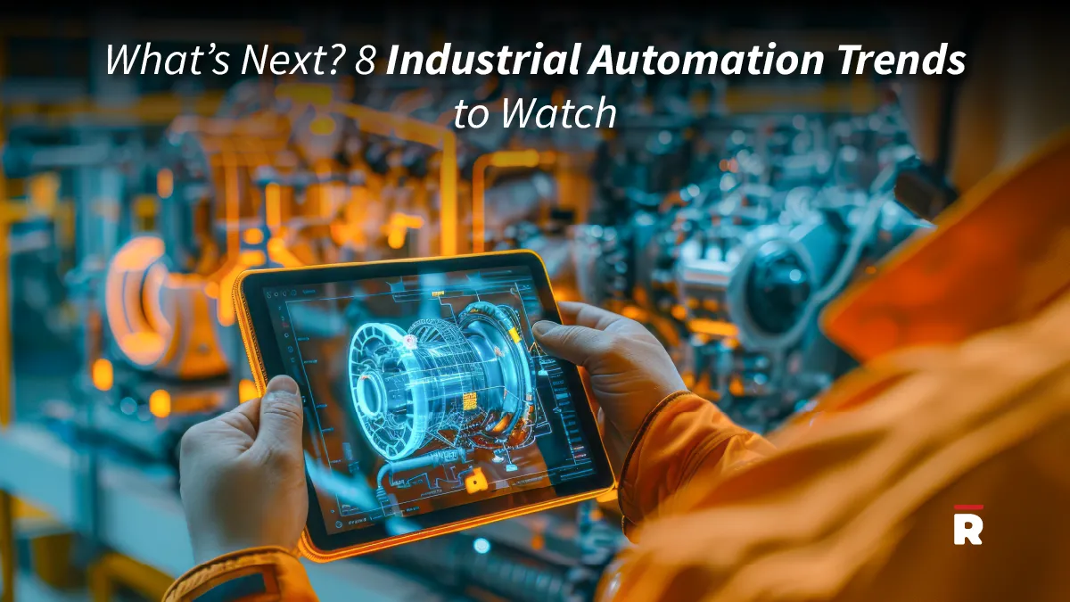 What’s Next? 8 Industrial Automation Trends to Watch