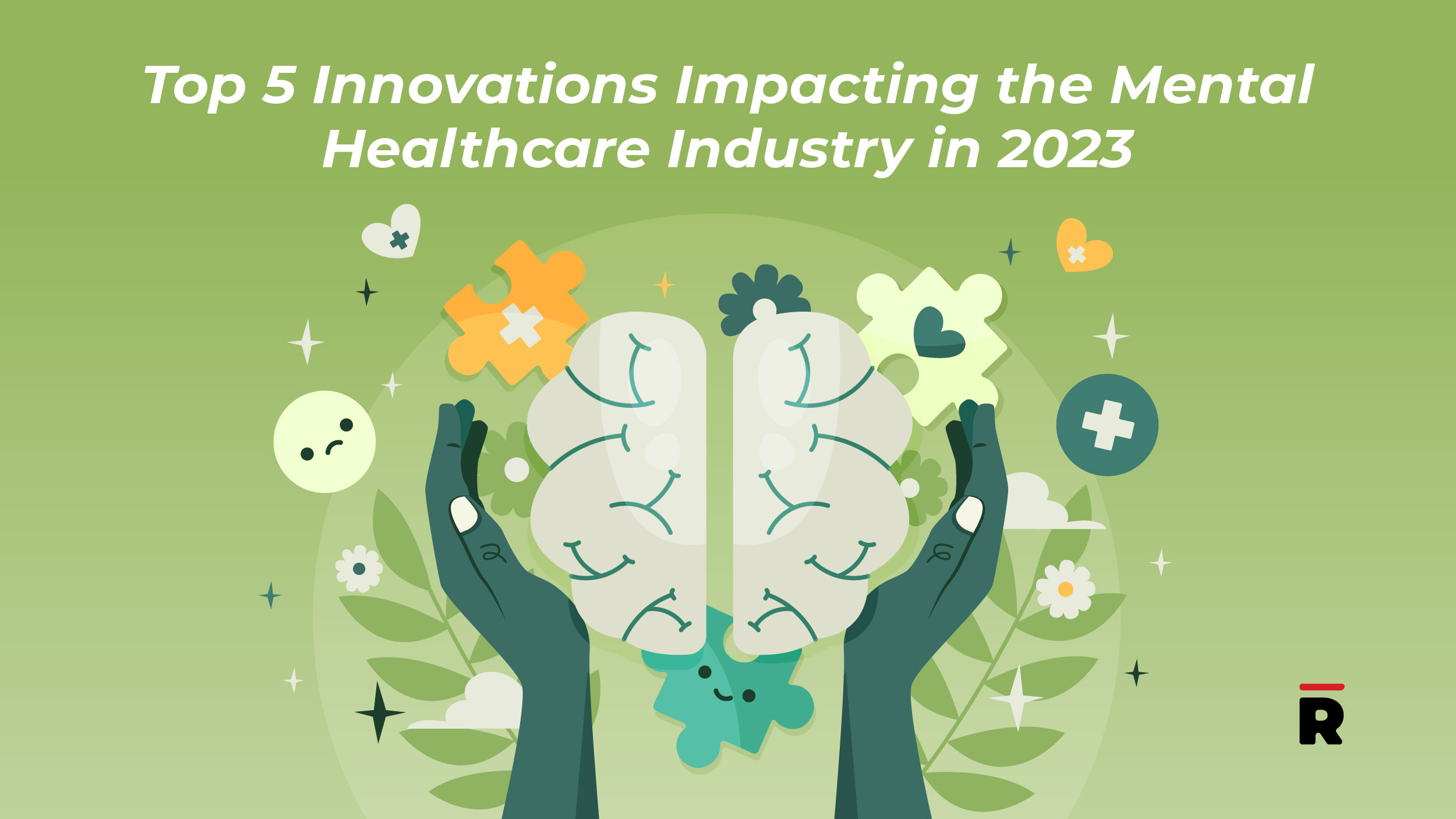 Top 5 Innovations Impacting the Mental Healthcare Industry in 2023