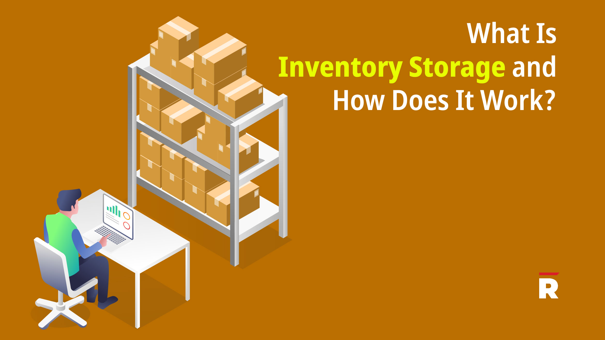 What Is Inventory Storage and How Does It Work?