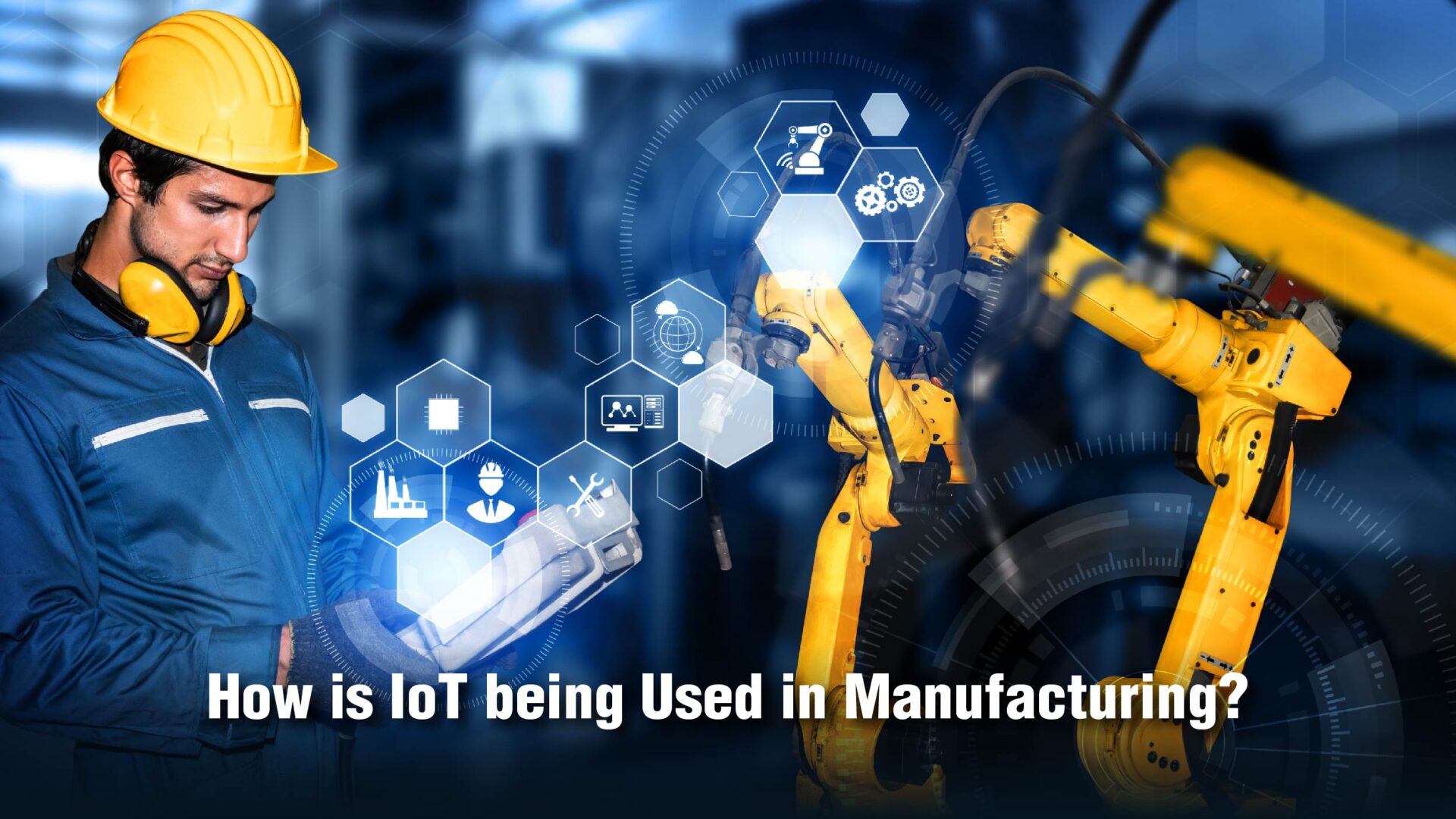 IoT in Manufacturing: Trends, Technologies, and Benefits