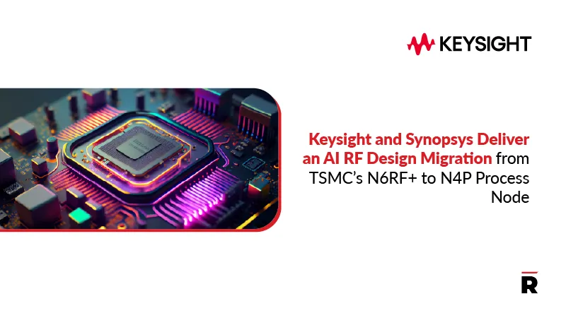 Keysight & Synopsys Unveil a TSMC N6RF+ to N4P Process Node