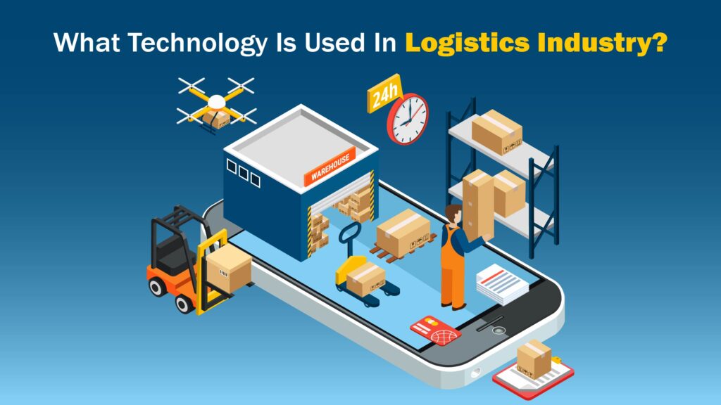 How Technology in Logistics is Driving Transformative Change?