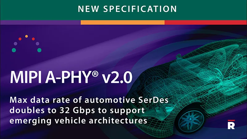 MIPI Alliance Launches A-PHY v2.0, Doubling Data Rate for Automotive ...