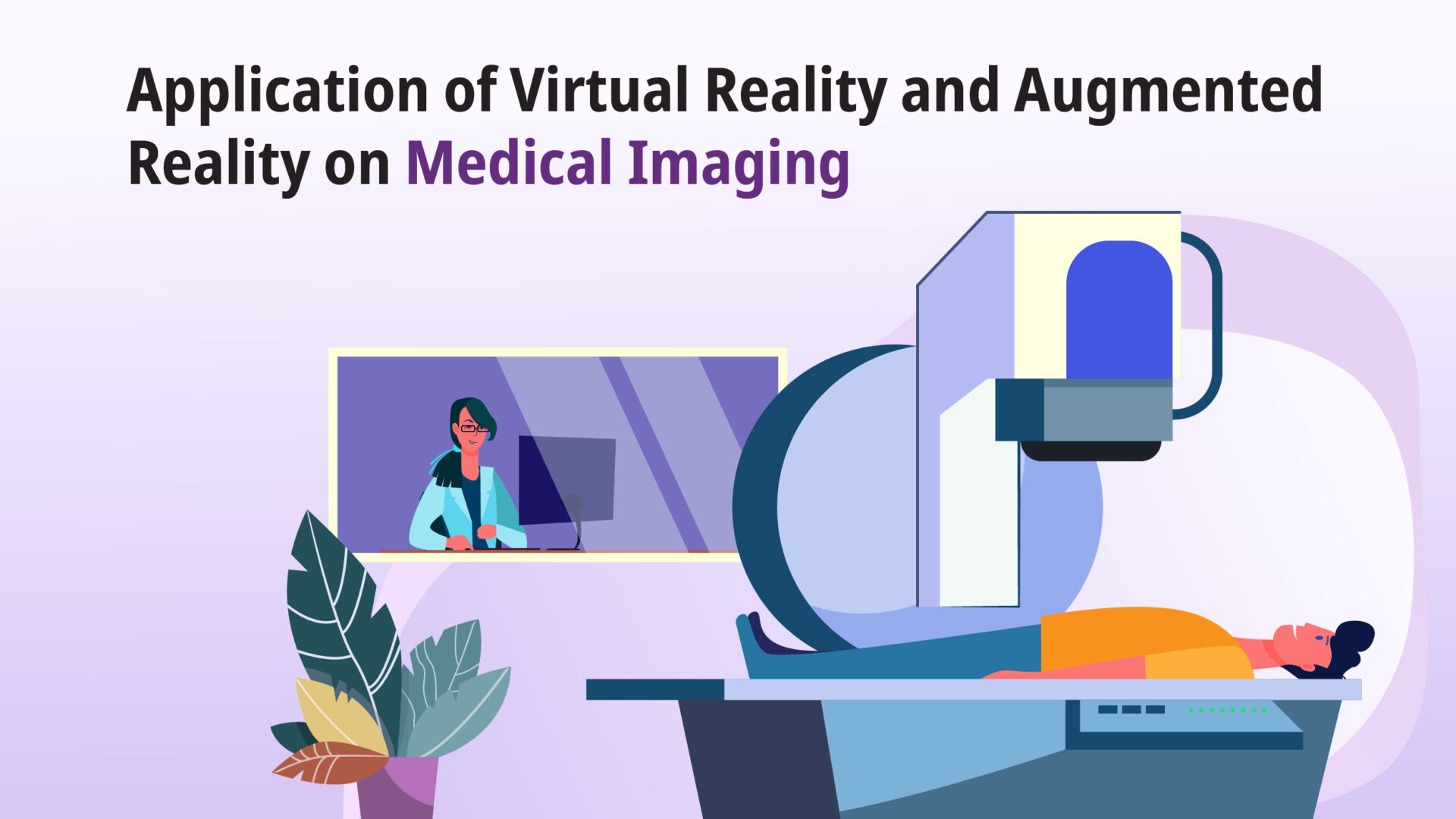 Medical Imaging: What It Is and How VR & AR Improve Patient
