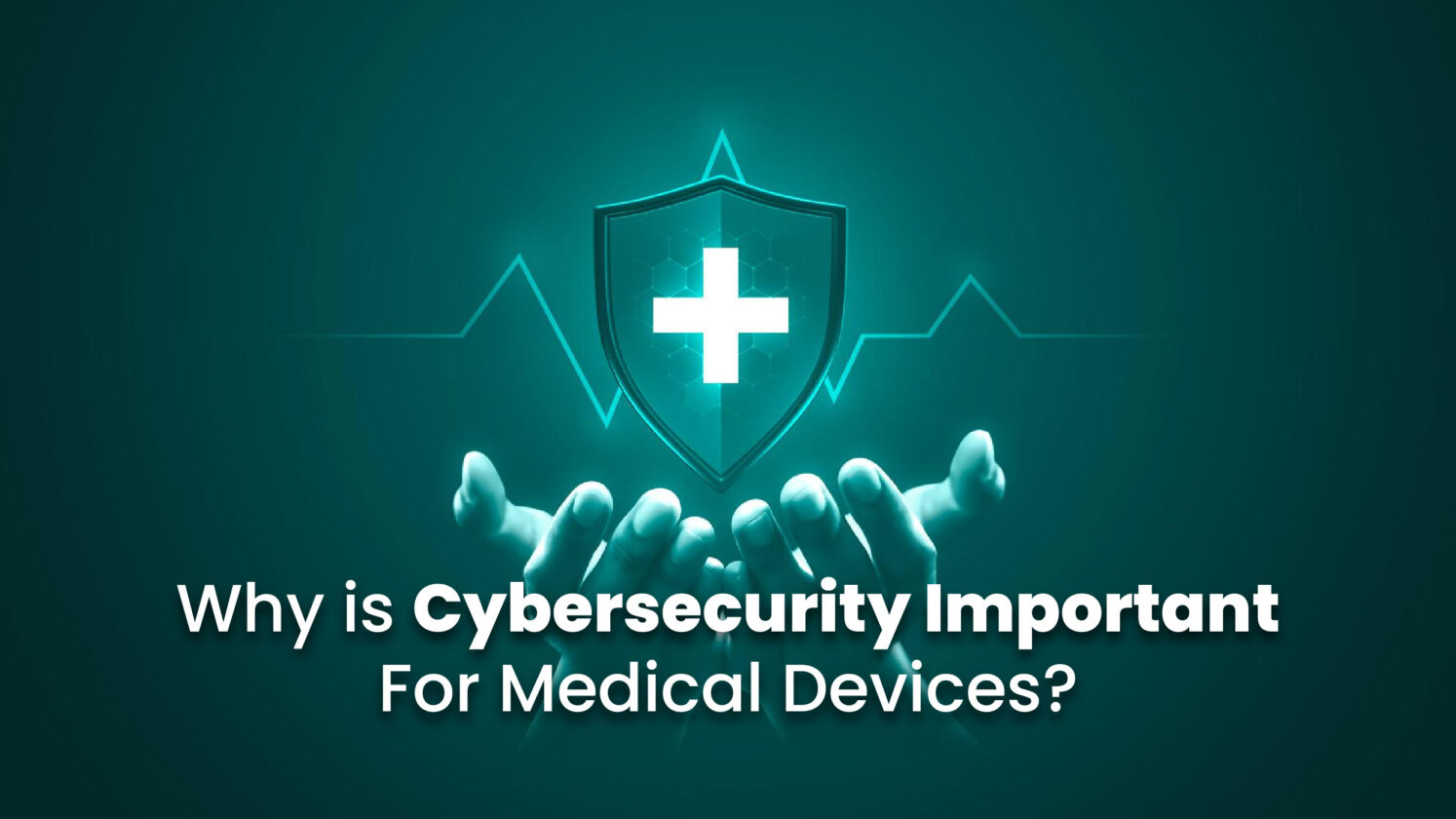 Protecting Innocent Lives With Medical Device Cybersecurity