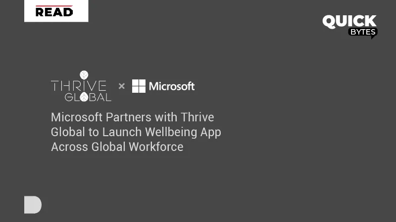 Microsoft and Thrive Global Launches Global Wellbeing App