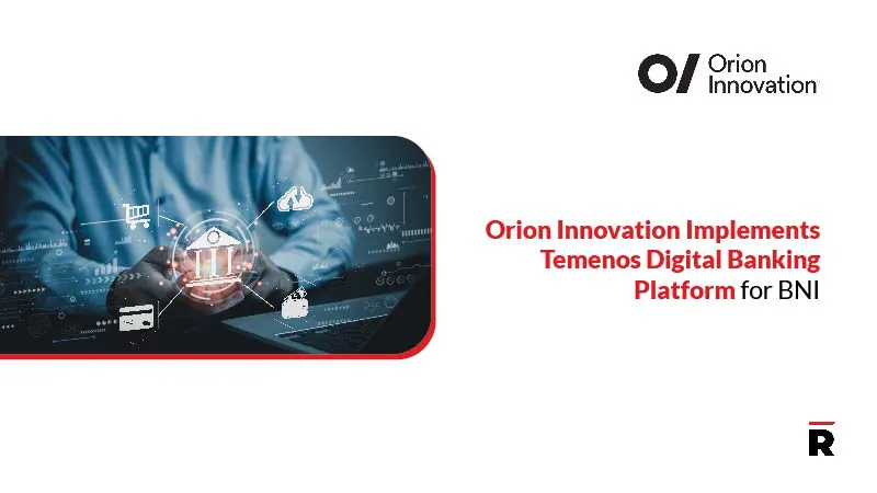 Orion Implements Temenos Digital Banking Platform for BNI