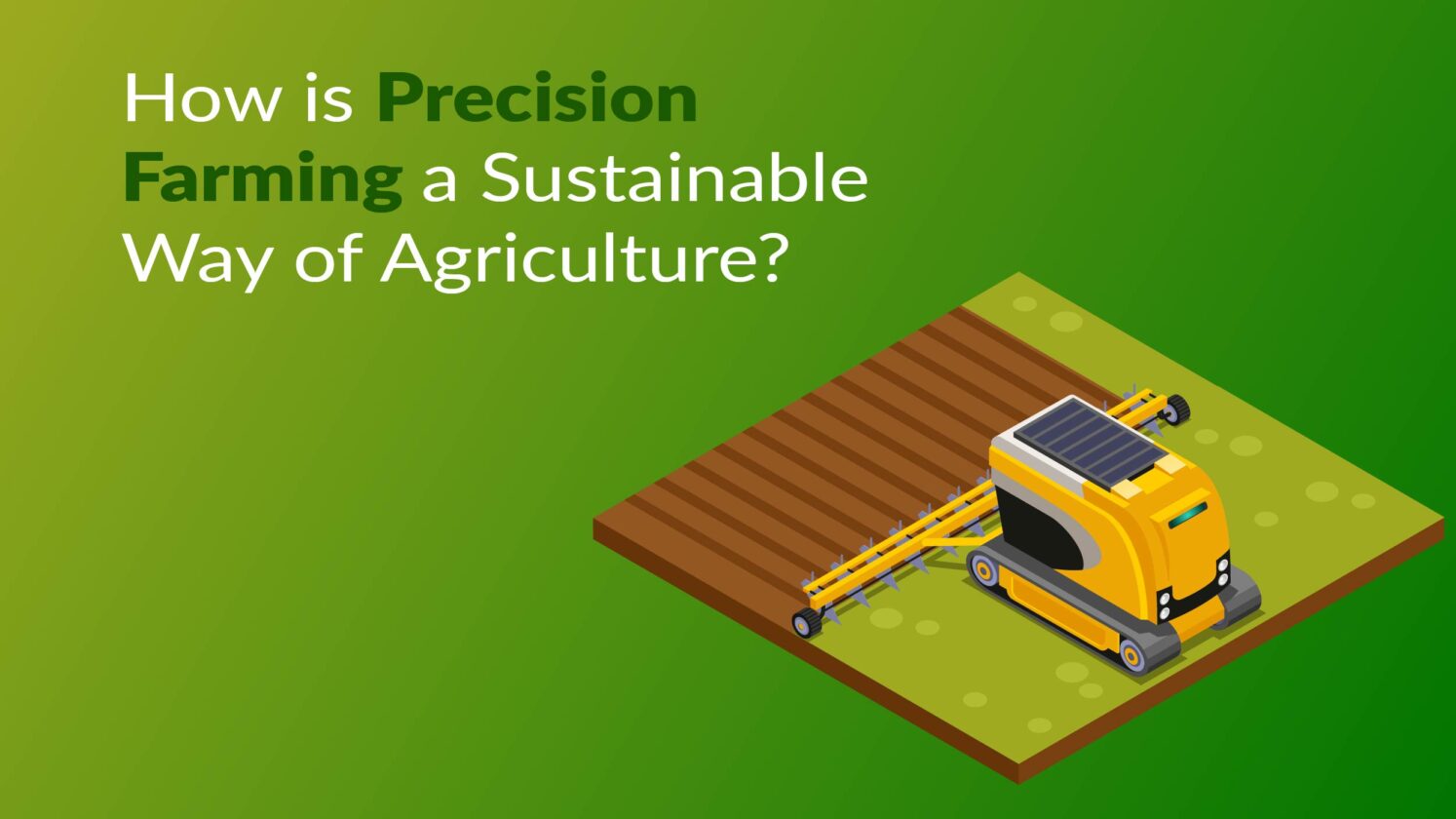 What Is Precision Farming and How Does It Work?