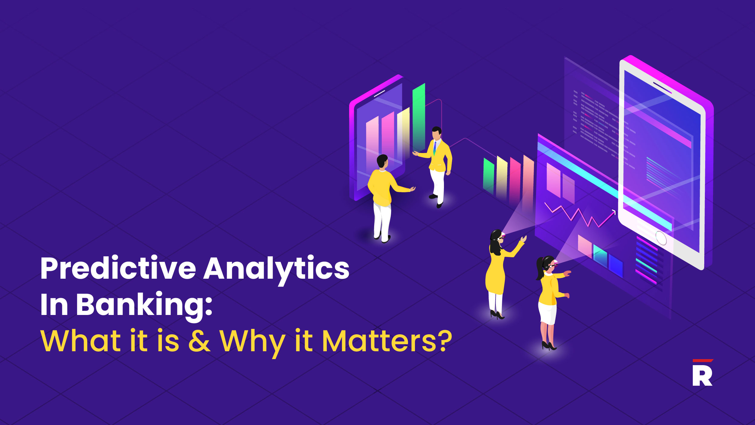 Predictive Analytics In Banking: What it is & Why it Matters?