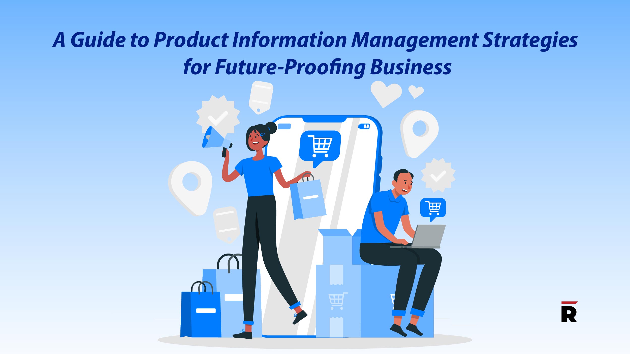 A Guide to Product Information Management Strategies for Future-Proofing Business