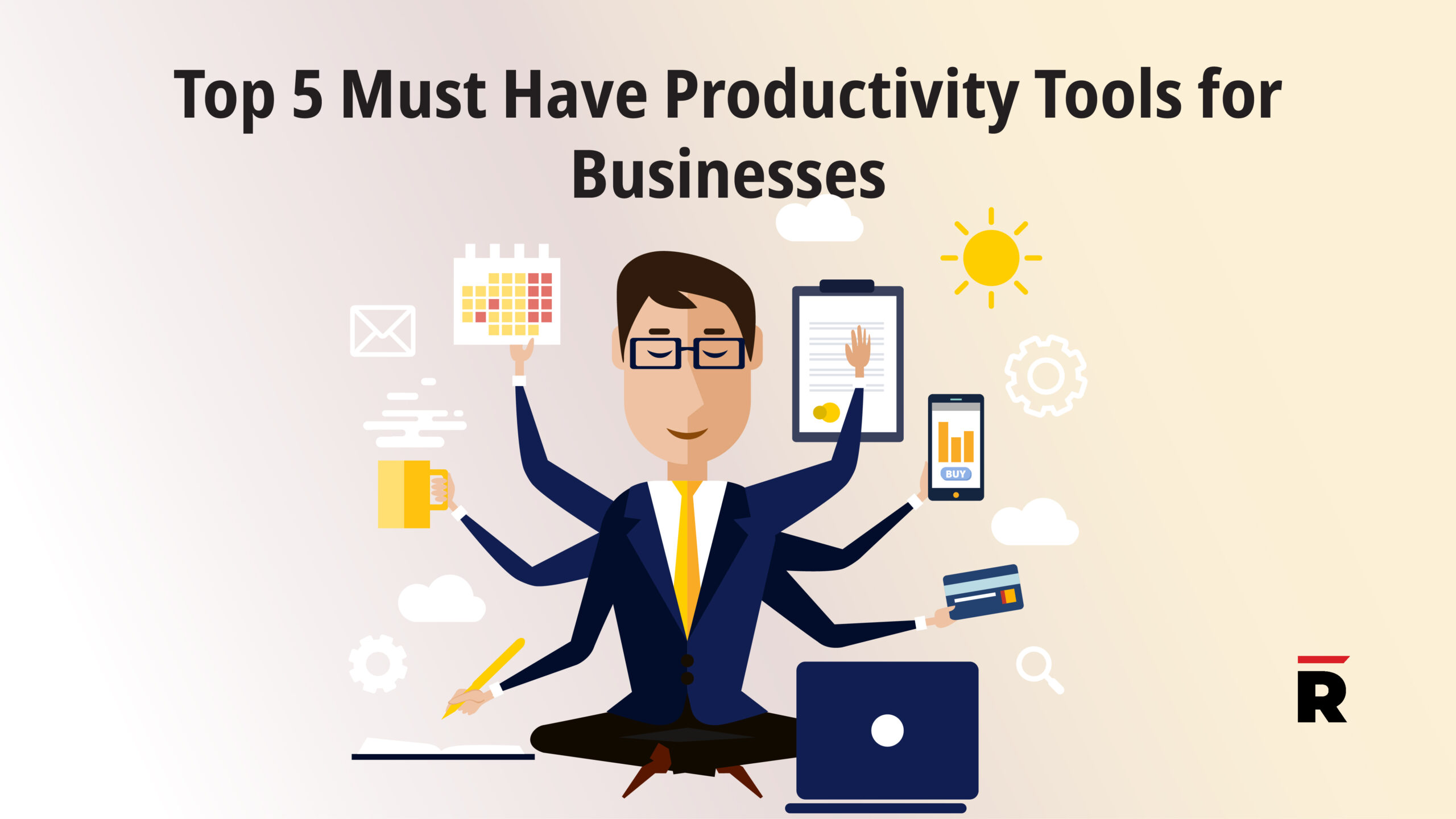 Top 5 Must Have Productivity Tools for Businesses