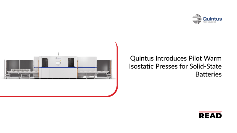 Quintus Unveil Pilot Warm Isostatic Presses for Solid-State Battery