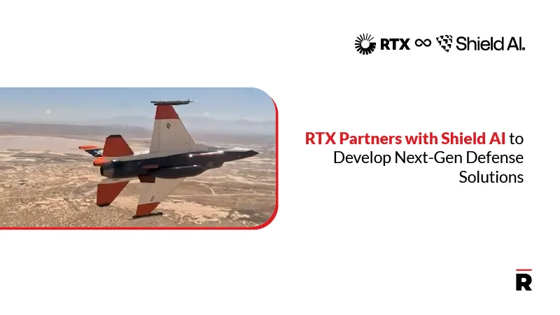 RTX Partners with Shield AI to Develop Next-Gen Defense Solution