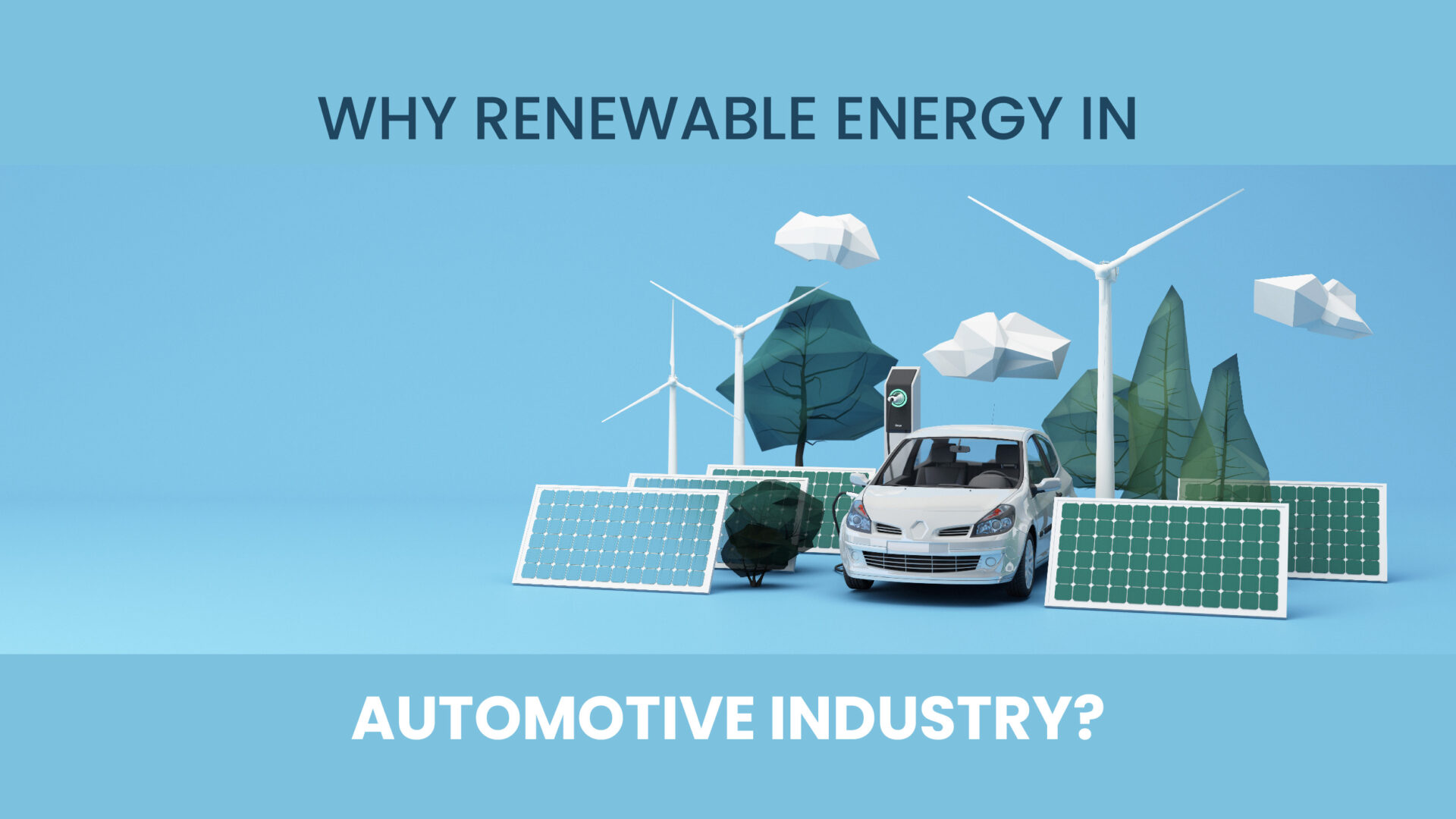 Why Renewable Energy in Automotive is The Next Automobile Revolution