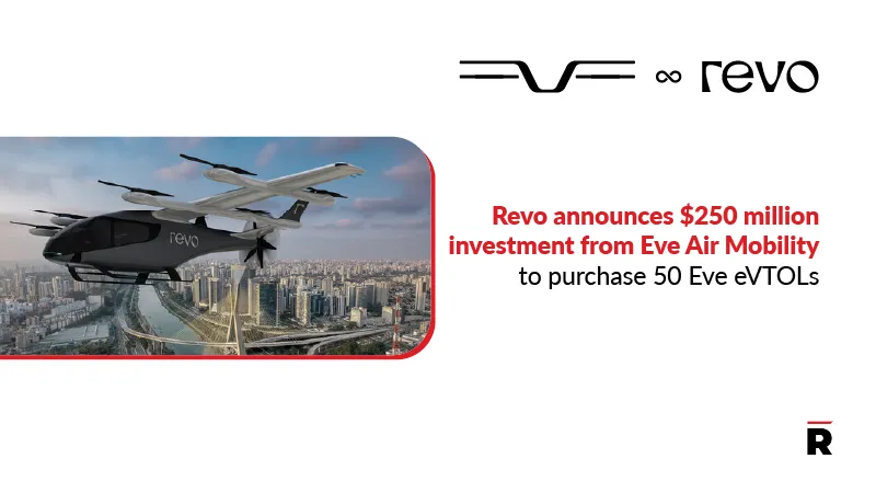 Revo announces $250 M investment to purchase 50 Eve eVTOLs