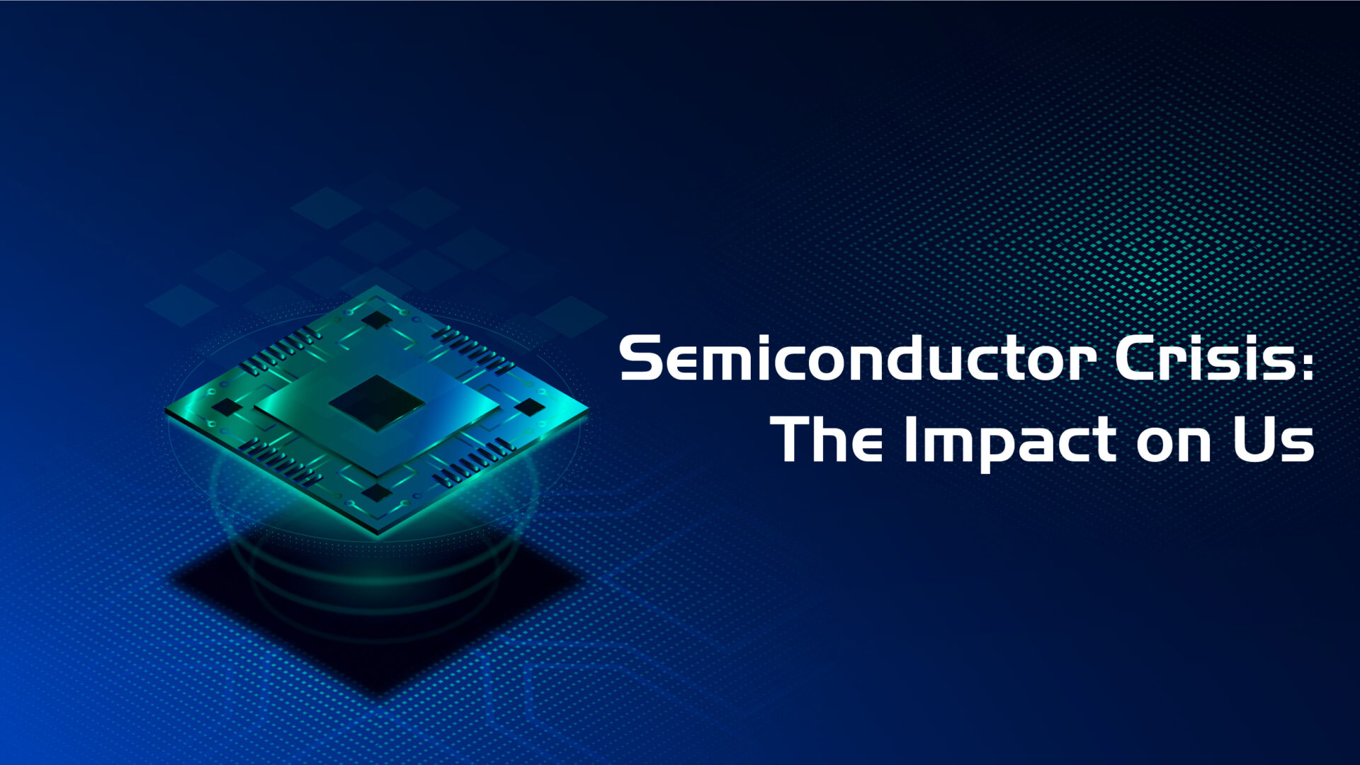 The Semiconductor Chips Crisis: Where Do We Stand?