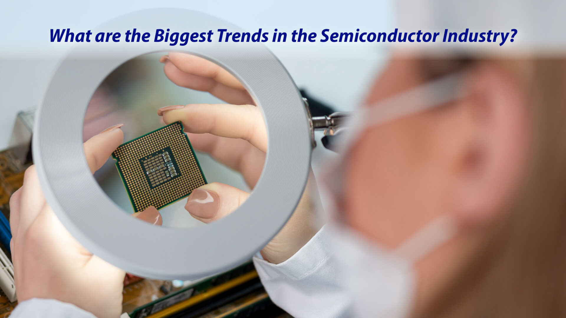 Top 5 Semiconductor Industry Trends in 2024