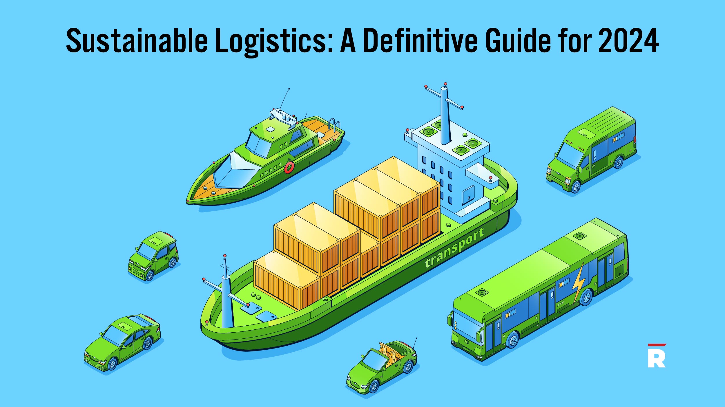 Sustainable Logistics: A Definitive Guide for 2024