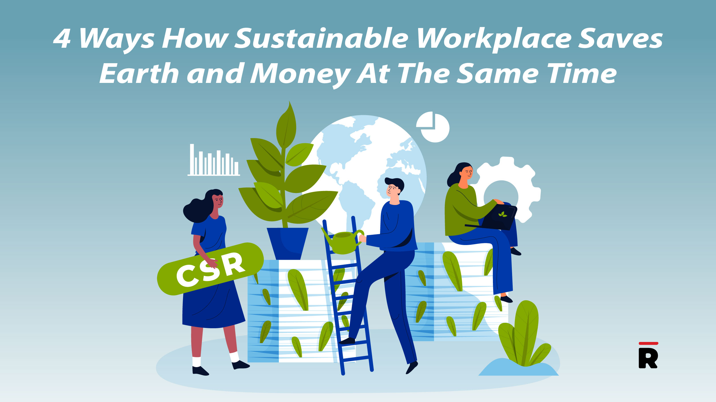 4 Ways How Sustainable Workplace Saves Earth and Money