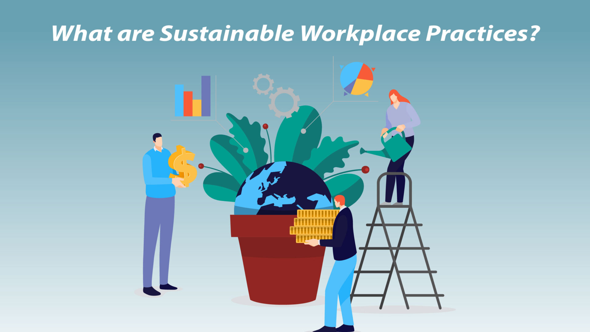 4 Ways How Sustainable Workplace Saves Earth and Money