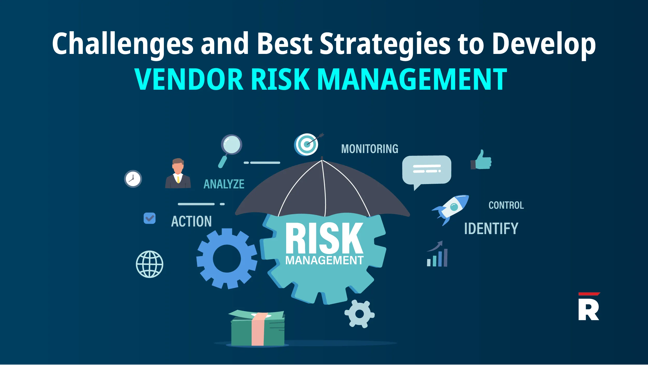 Challenges and Best Strategies to Develop Vendor Risk Management