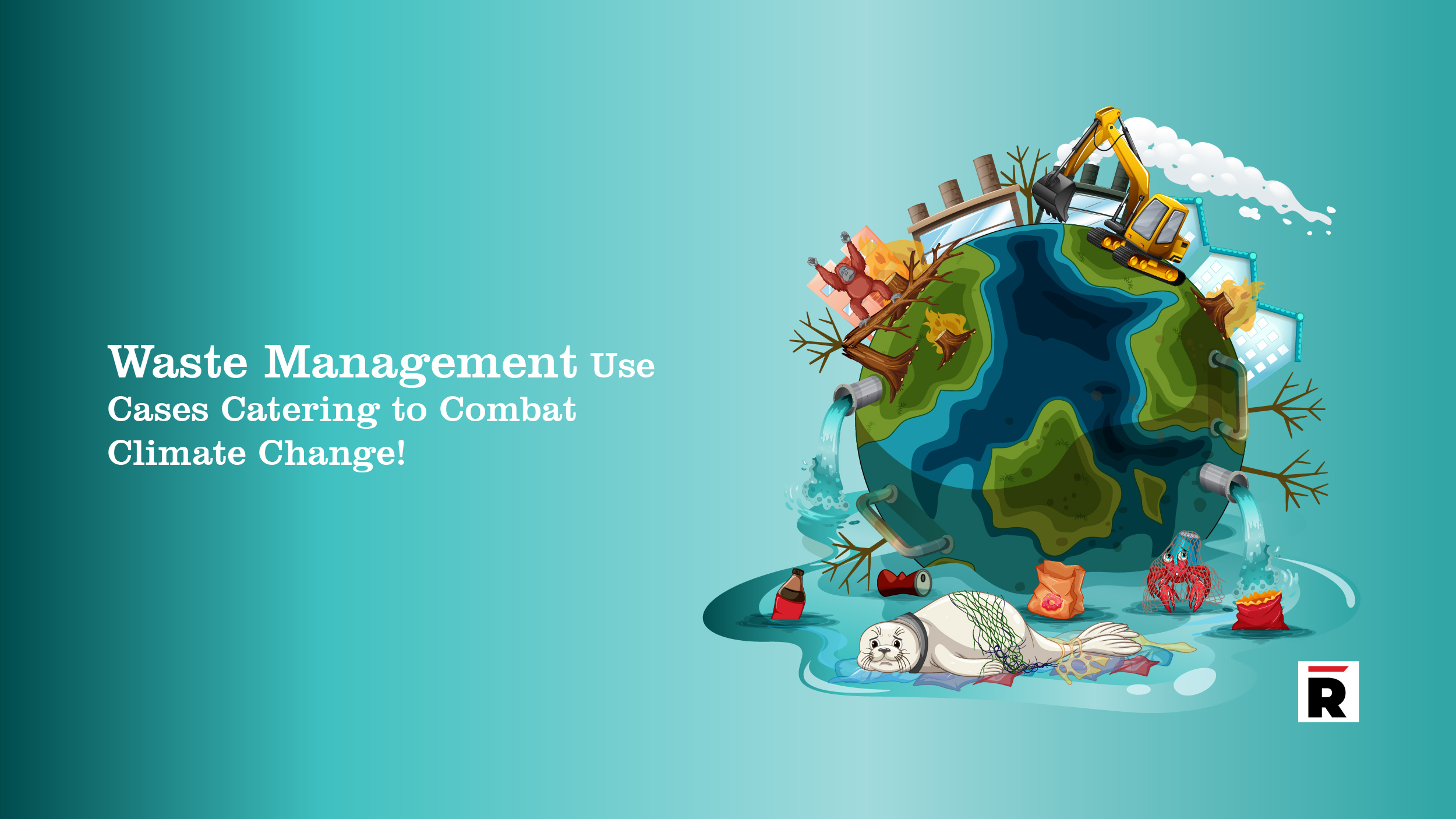 Waste Management Use Cases Catering to Combat Climate Change!