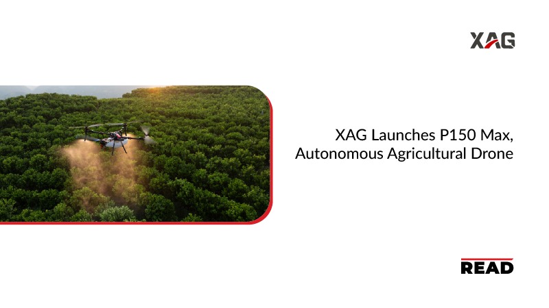 XAG Launches P150 Max, Autonomous Agricultural Drone