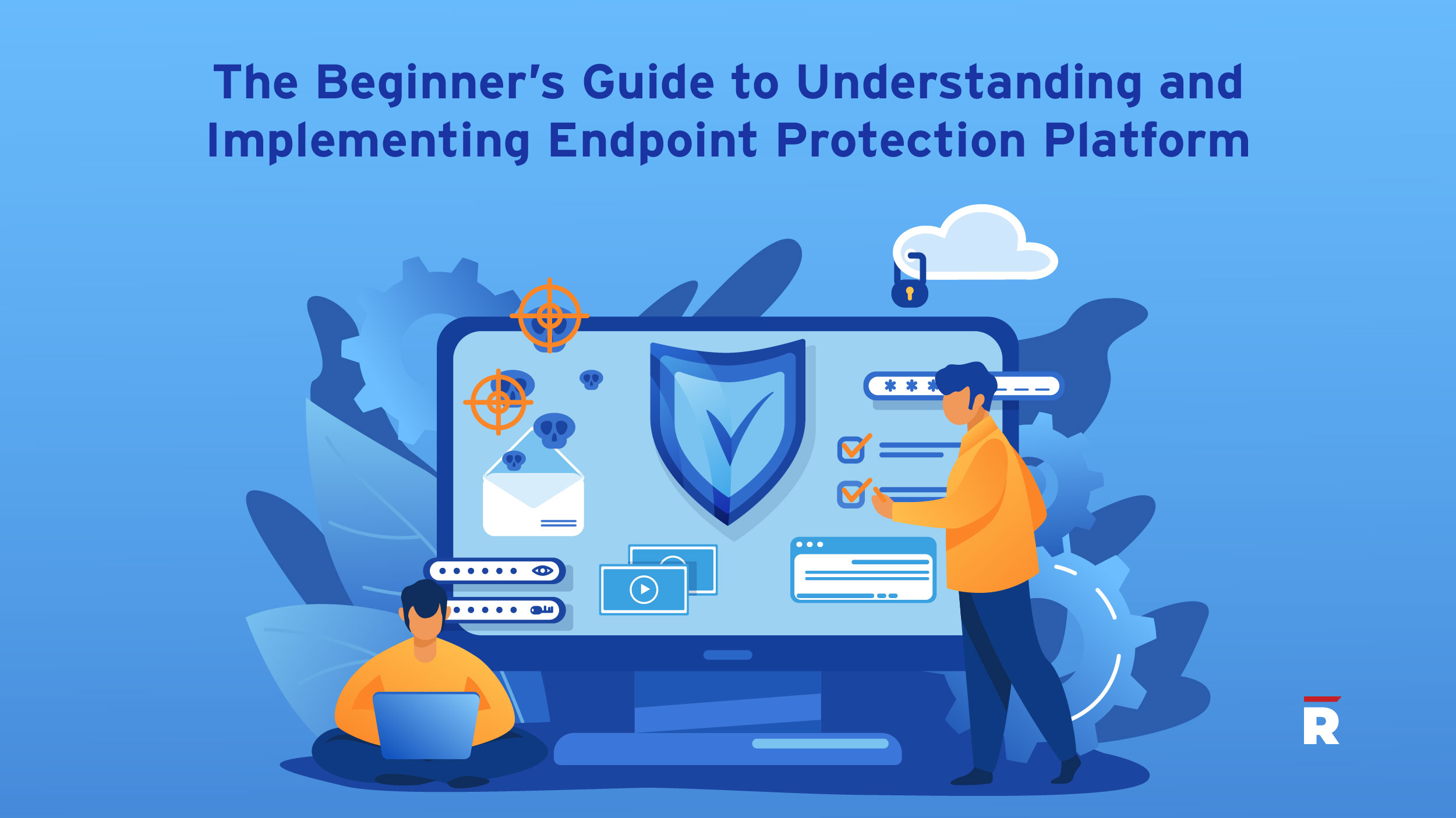 The Beginner's Guide to Understanding and Implementing Endpoint Protection Platform