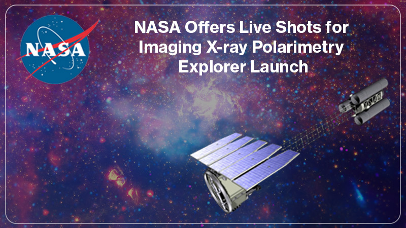 NASA Offers Live Shots for Imaging X-ray Polarimetry Explorer Launch